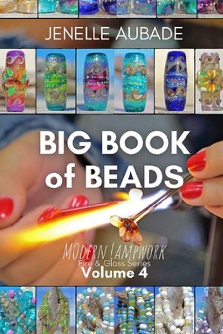 Big Book of Beads - Modern Lampwork | Aubade, Jenelle - 교보문고