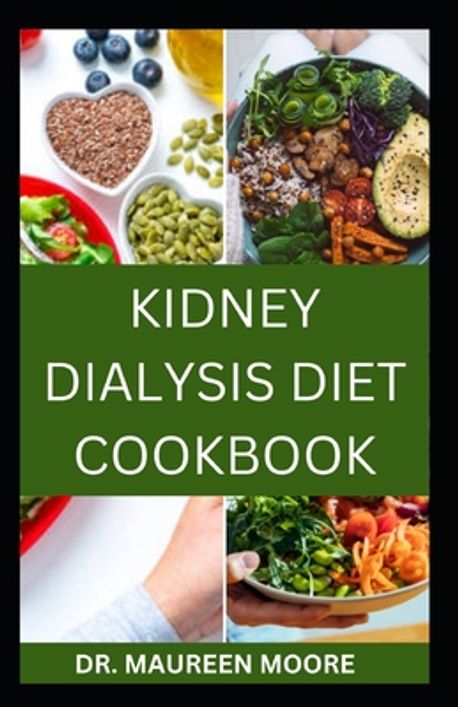 Kidney Dialysis Diet Cookbook | Moore, Maureen - 교보문고