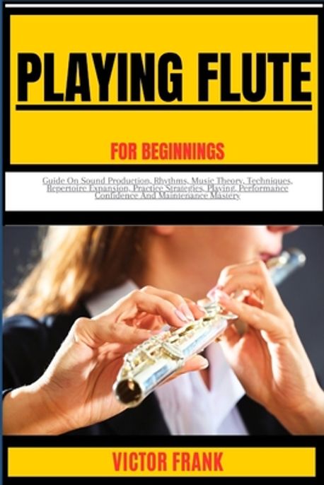 Playing Flute for Beginners | Frank, Victor - 교보문고