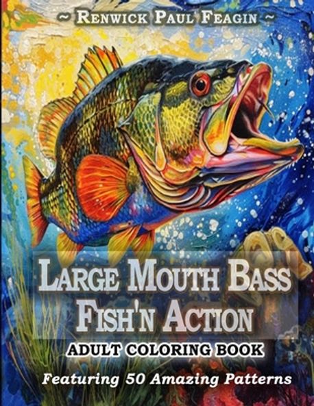 Large Mouth Bass Fish'n Action Adult Coloring Book | Feagin, Renwick ...