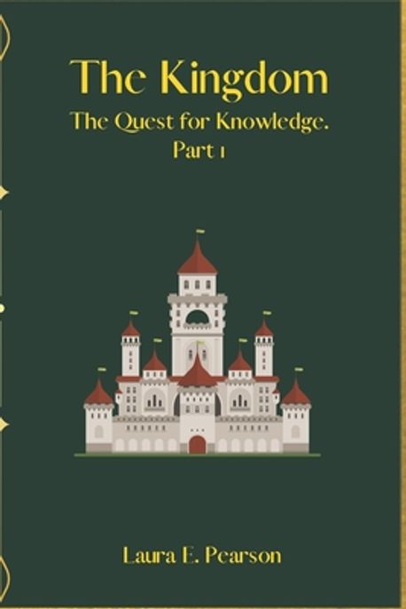 The Kingdom The quest for knowledge part1 | Pearson, Laura Elisabeth - 교보문고