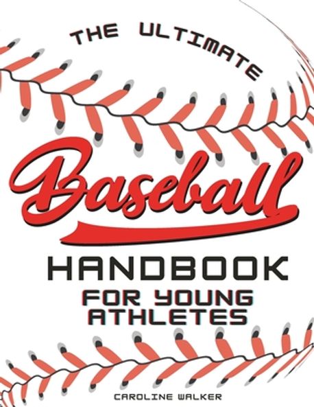 The Ultimate Baseball Handbook for Young Athletes | Walker, Caroline E ...