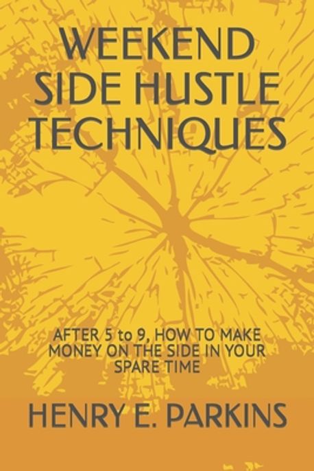 Weekend Side Hustle Techniques | Parkins, Henry E. - 교보문고