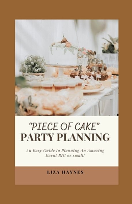 Piece of Cake Party Planning | Haynes, Liza - 교보문고
