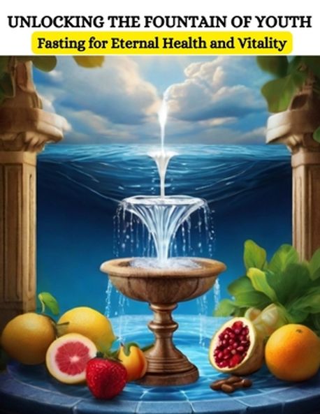 Unlocking the Fountain of Youth | Bisht, Swati - 교보문고