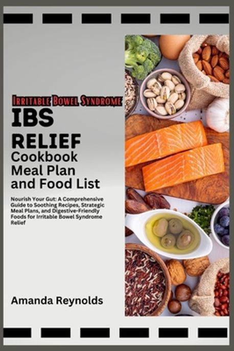 IBS Relief Cookbook Meal Plan And Food List | Reynolds, Amanda - 교보문고