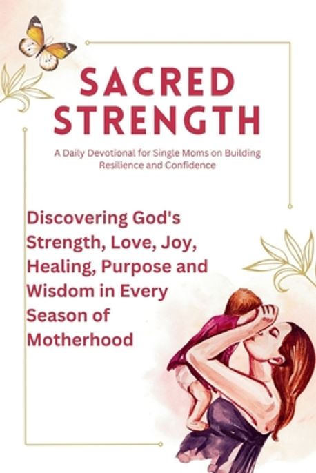 Sacred Strength A Daily Devotional for Single Moms on Building Resilience and Confidence | Mercy ...