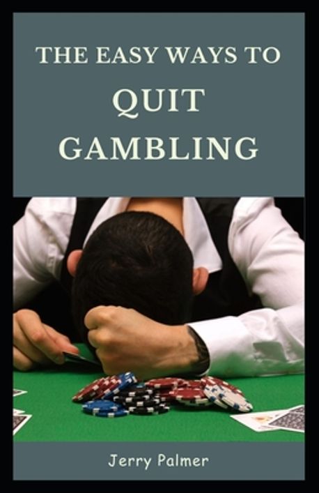 The Easy Ways to Quit Gambling | Palmer, Jerry - 교보문고