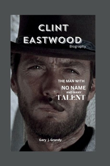 Clint Eastwood | J. Grandy, Gary - 교보문고