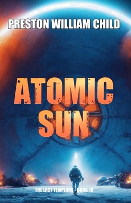 Atomic Sun | Child, Preston William - 교보문고