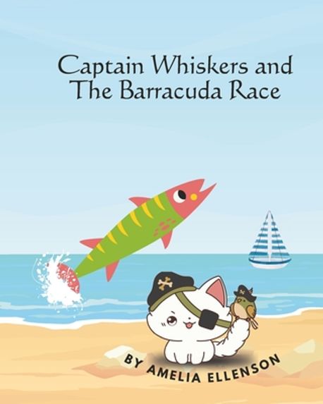 Captain Whiskers and the Barracuda Race | Ellenson, Amelia - 교보문고