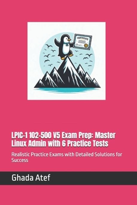 LPIC-1 102-500 V5 Exam Prep | Atef, Ghada - 교보문고