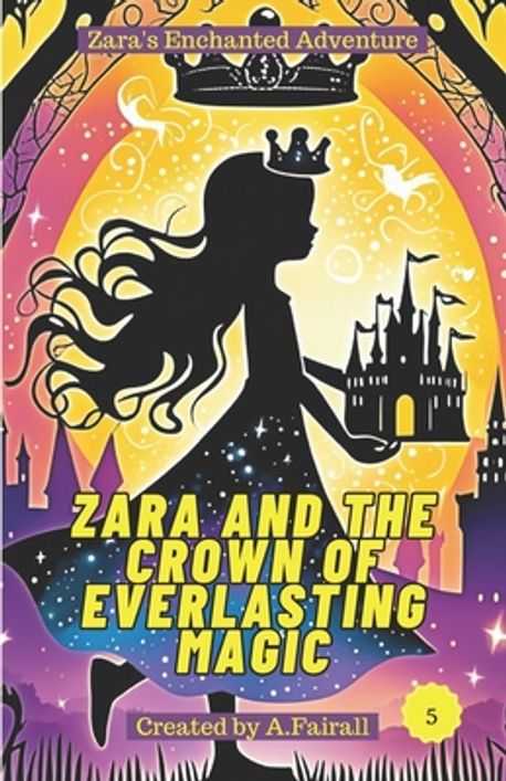 Zara and the Crown of Everlasting Magic | Fairall, Aaron - 교보문고