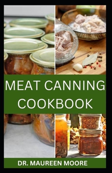 Meat Canning Cookbook | Moore, Maureen - 교보문고
