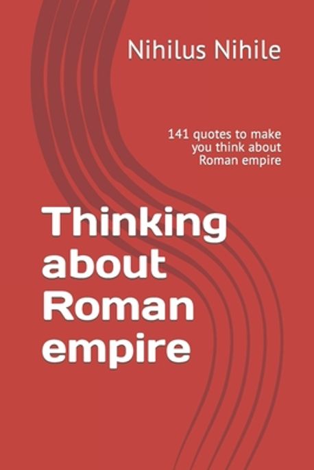 Thinking about Roman empire | Nihile, Nihilus - 교보문고