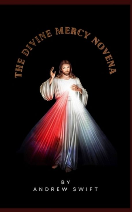 The Divine Mercy Novena | Swift, Andrew - 교보문고