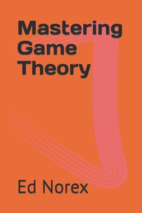 Mastering Game Theory | Norex, Ed - 교보문고