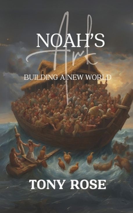 Noah's Ark | Rose, Tony - 교보문고
