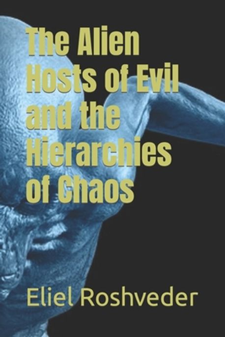 The Alien Hosts of Evil and the Hierarchies of Chaos | Roshveder, Eliel ...