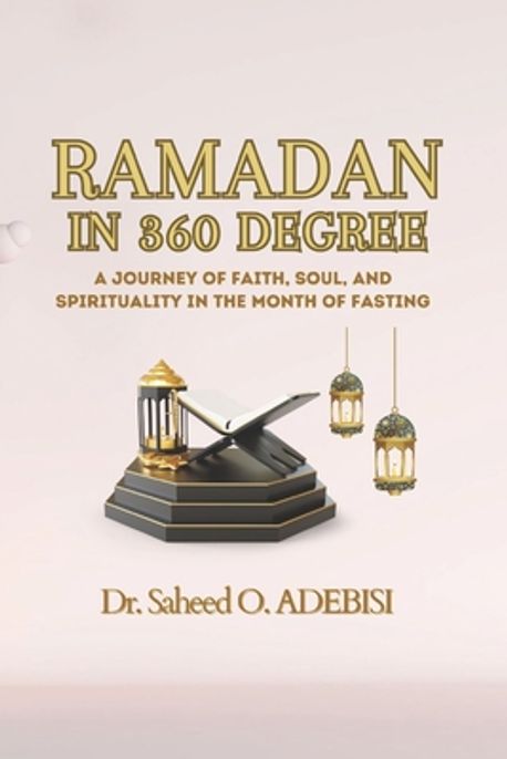 Ramadan in 360 Degree | Adebisi, Saheed Opeyemi - 교보문고