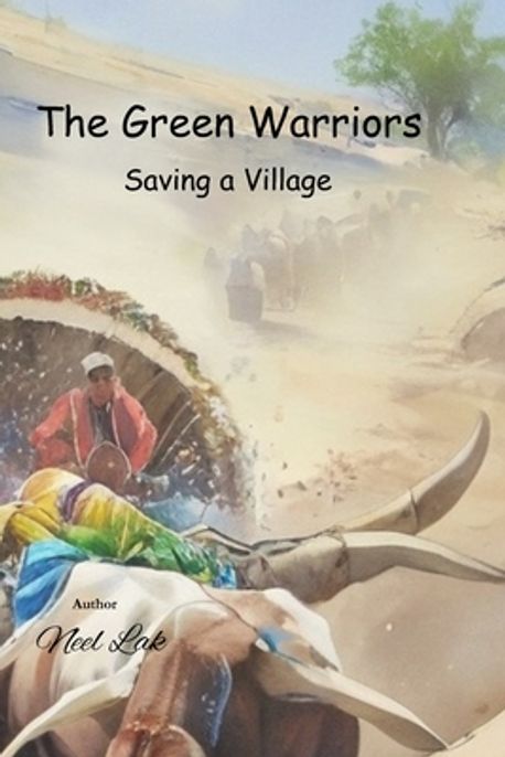 The Green Warriors - Saving a Village | Lak, Neel - 교보문고