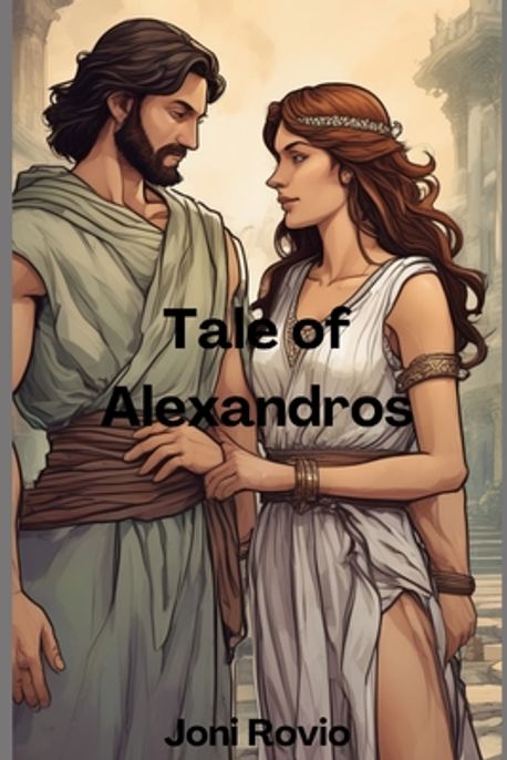 The Tale of Alexandros | Rovio, Joni - 교보문고