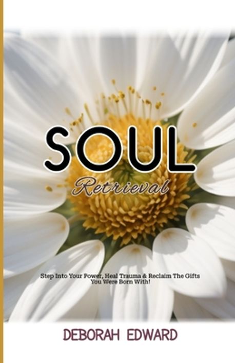 Soul Retrieval | Edward, Deborah - 교보문고