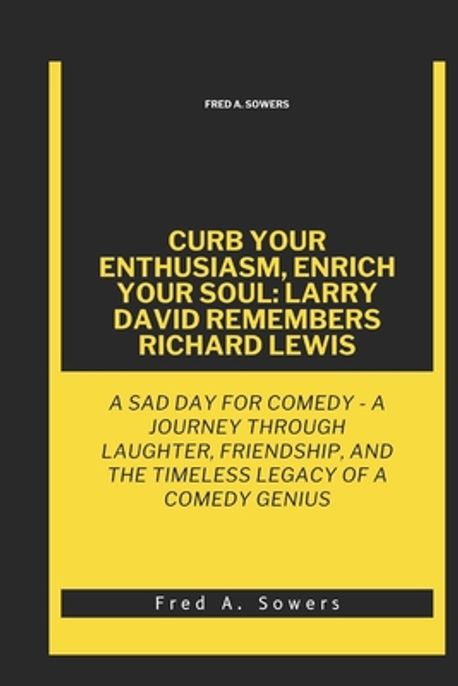 Curb Your Enthusiasm, Enrich Your Soul | Sowers, Fred A. - 교보문고