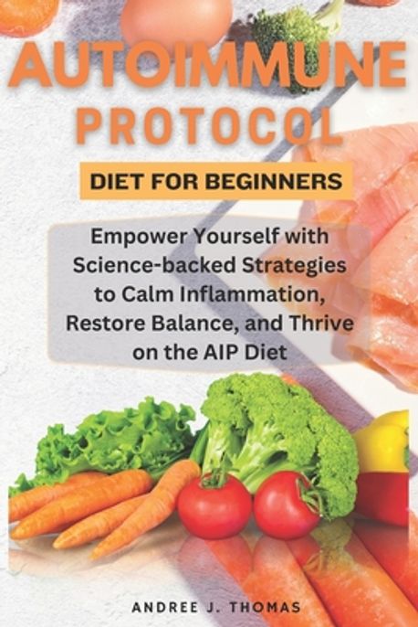 Autoimmune Protocol Diet for Beginners | Thomas, Andree J. - 교보문고