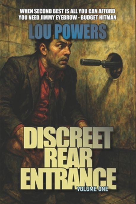 Discreet Rear Entrance Volume I | Powers, Lou - 교보문고