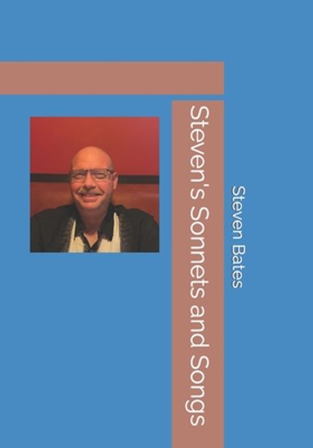Steven's Sonnets and Songs | Bates, Steven W. - 교보문고