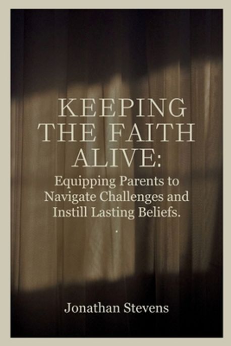 Keeping the Faith Alive | Stevens, Jonathan - 교보문고