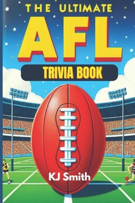 The Ultimate AFL Trivia Book | Smith, Kj - 교보문고