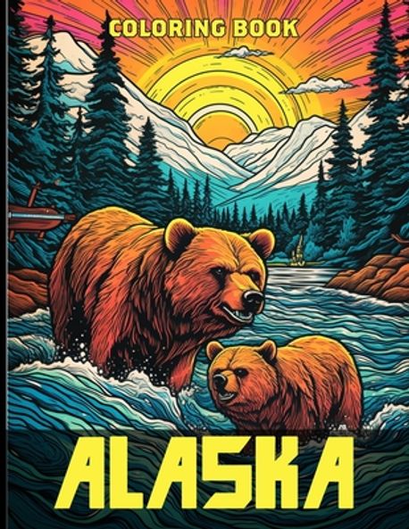 Alaska Coloring Book | Lowe, Rebecca R. - 교보문고
