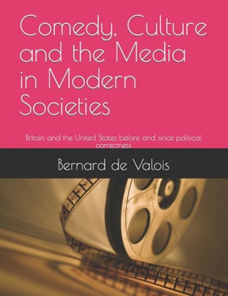 Comedy, Culture and the Media in Modern Societies | de Valois, Bernard ...