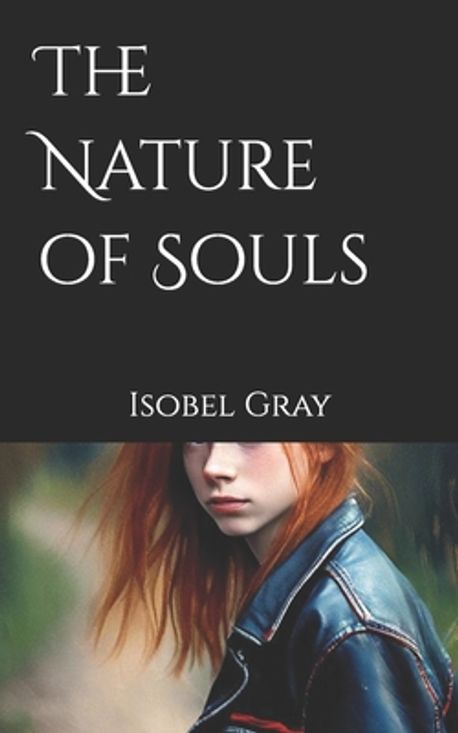 The Nature of Souls | Gray, Isobel - 교보문고