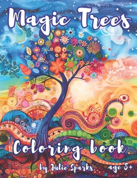 Magic Trees Coloring book for kids and adults (8+) | Sparks, Julie - 교보문고