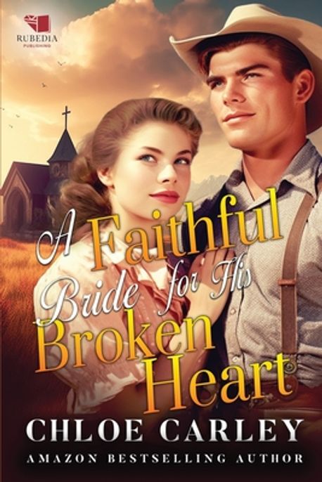 A Faithful Bride for His Broken Heart | Carley, Chloe - 교보문고