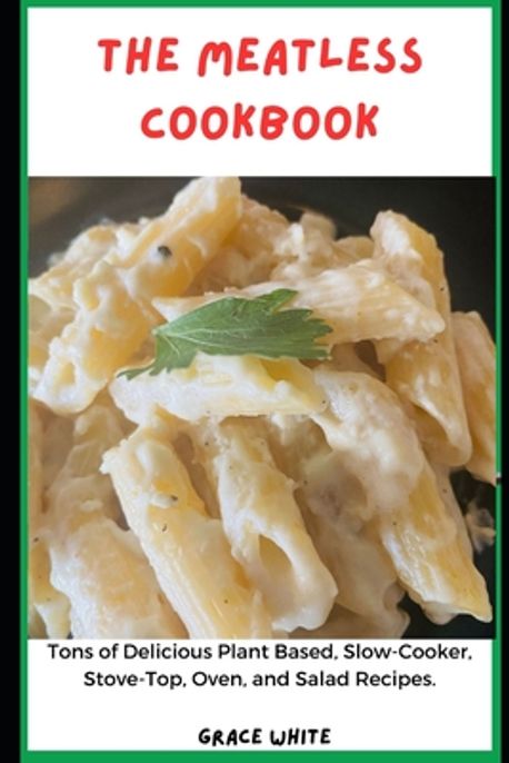 The Meatless Cookbook | White, Grace - 교보문고