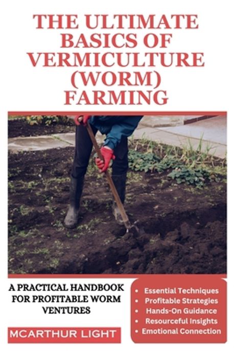 The Ultimate Basics of Vermiculture (Worm) Farming | Light, McArthur - 교보문고