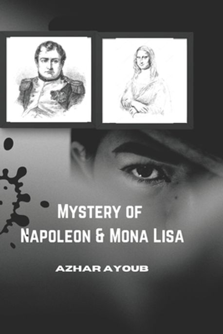 The Reality of Napoleon Bonaparte & Mona Lisa Painting | Ayoub, Azhar ...