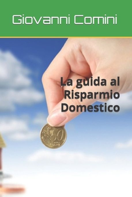 La guida al Risparmio Domestico | Comini, Giovanni - 교보문고