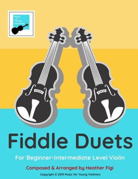 Fiddle Duets for 2 Violins | Figi, Heather - 교보문고