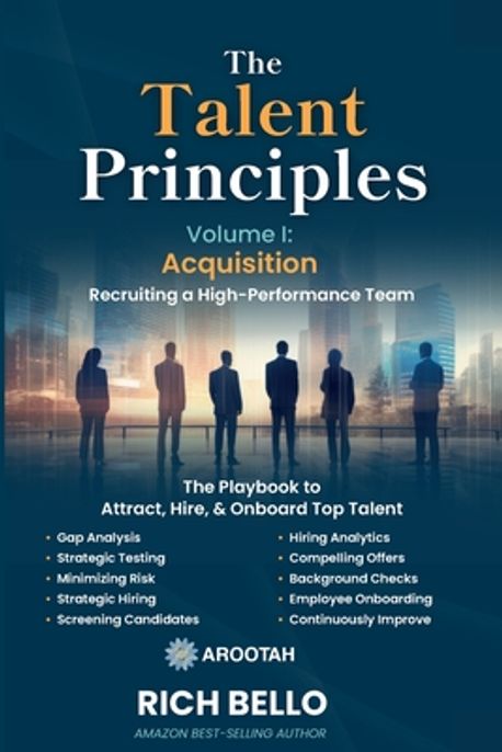 The Talent Principles, Volume I | Bello, Rich - 교보문고