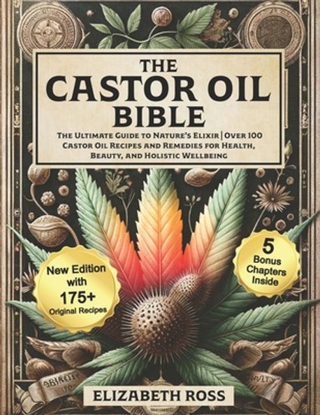 The Castor Oil Bible | Ross, Elizabeth - 교보문고