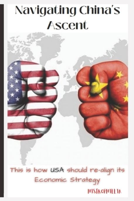 Navigating China's Ascent | Editors, Histrophillia - 교보문고