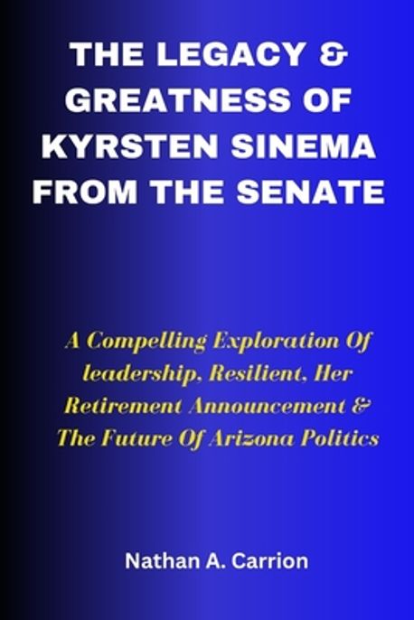 The Legacy & Greatness of Kyrsten Sinema from the Senate | Carrion ...
