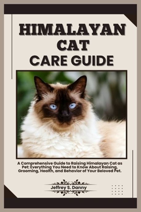 Himalayan Cat Care Guide | S. Danny, Jeffrey - 교보문고