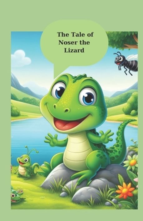 The Tale of Noser the Lizard | Publishing, Fun Mom - 교보문고
