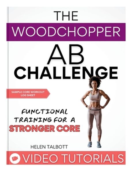 The Woodchopper Ab challenge | Talbott, Helen - 교보문고